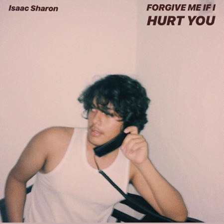 Forgive Me If I Hurt You - Single - Isaac Sharon