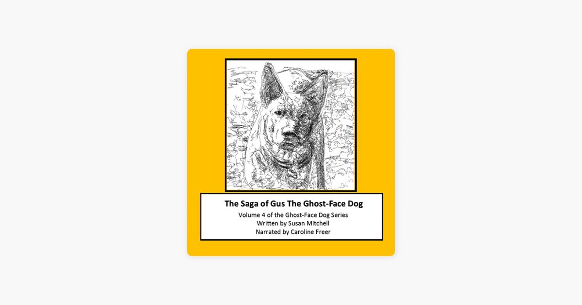 ‎The Saga of Gus, The Ghost-Face Dog: Volume 4 (Unabridged) by Susan ...