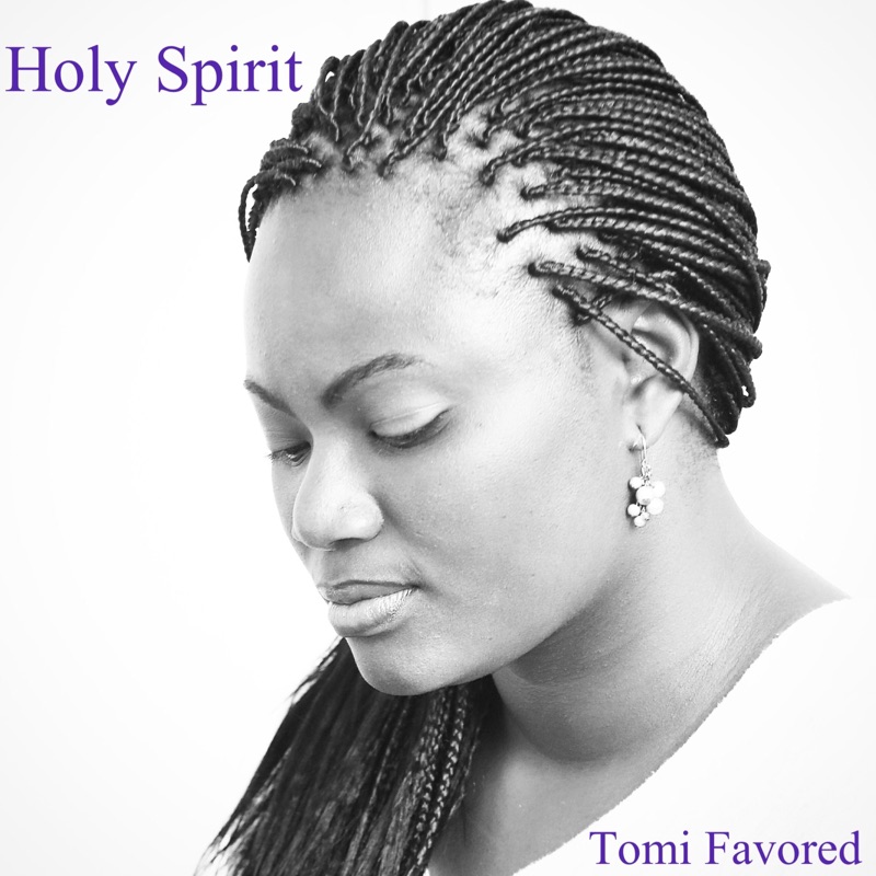 Holy Spirit - Tomi Favored: Song Lyrics, Music Videos & Concerts