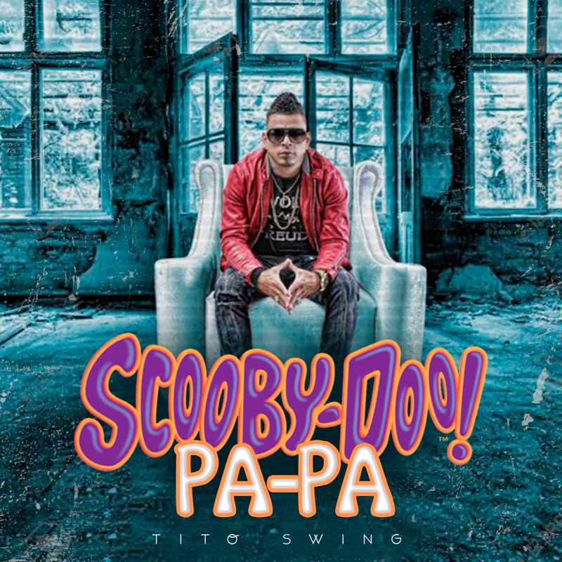 Scooby Doo Papá - Tito Swing: Song Lyrics, Music Videos & Concerts