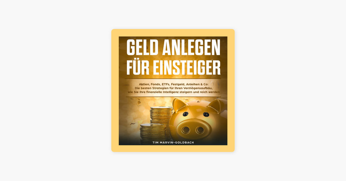 Geld anlegen für Einsteiger [Investing for Beginners]: Aktien, Fonds ...