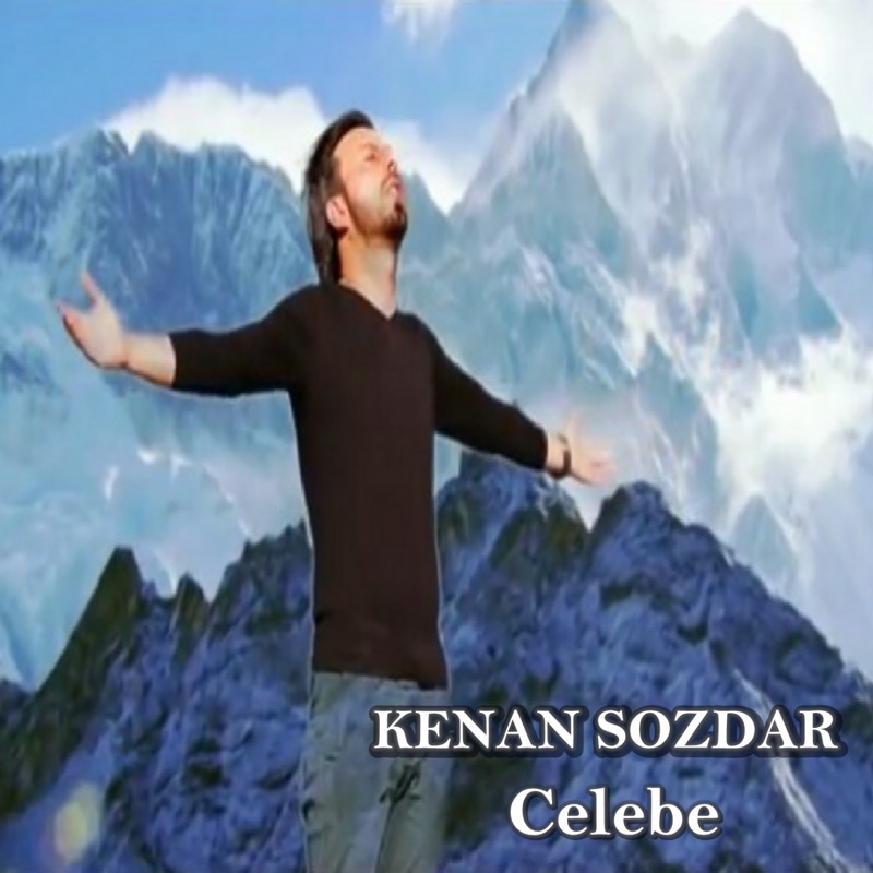 Celebe - Kenan Sozdar: Song Lyrics, Music Videos & Concerts