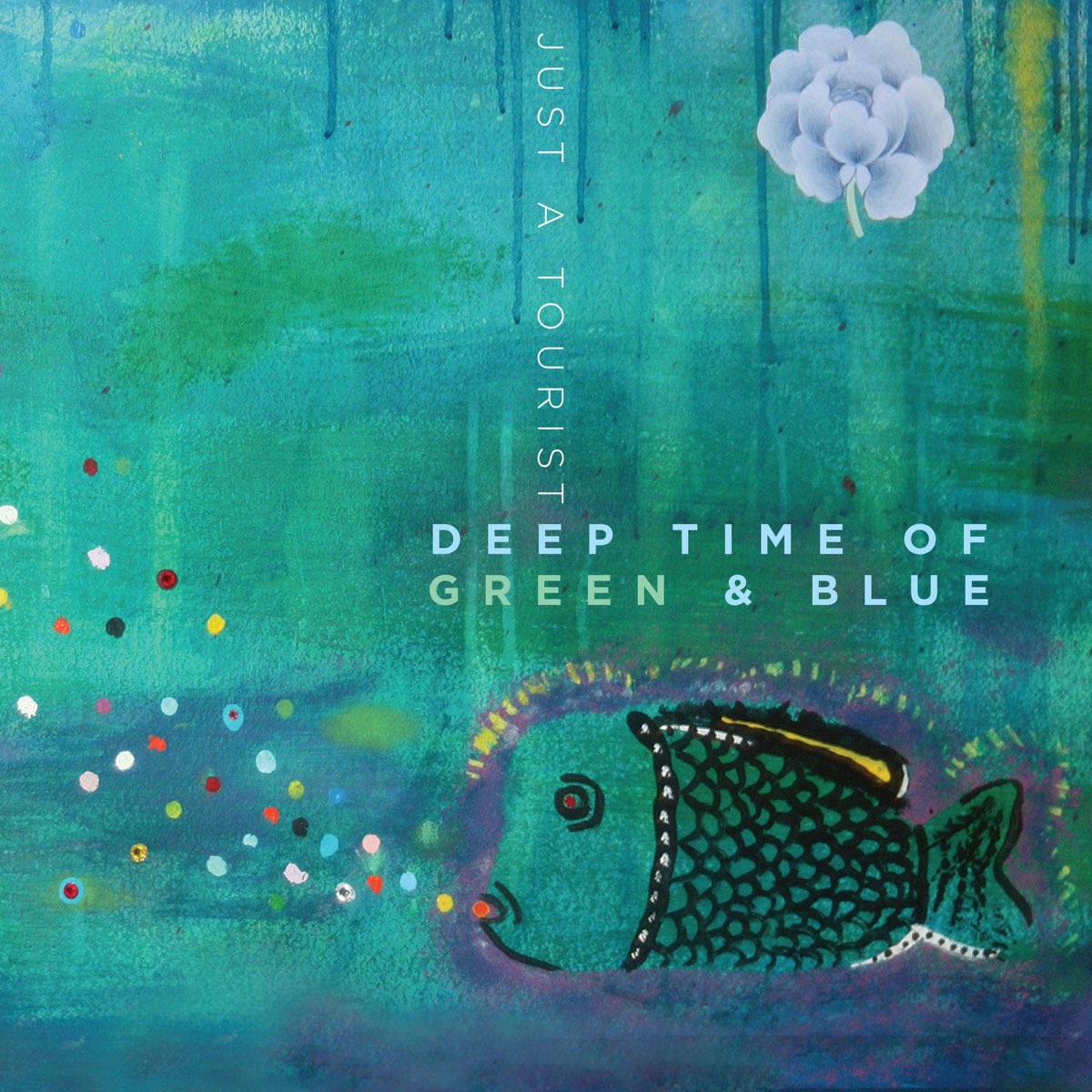 ‎Deep Time of Green and Blue - Just a Touristのアルバム - Apple Music