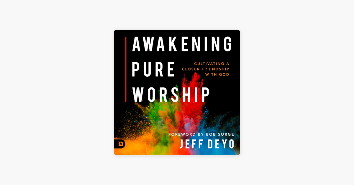 ‎Awakening Pure Worship: Cultivating a Closer Friendship with God ...