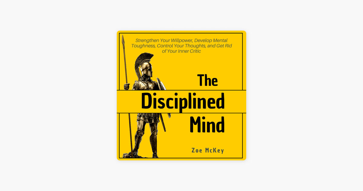 ‎The Disciplined Mind: Strengthen Your Willpower, Develop Mental ...