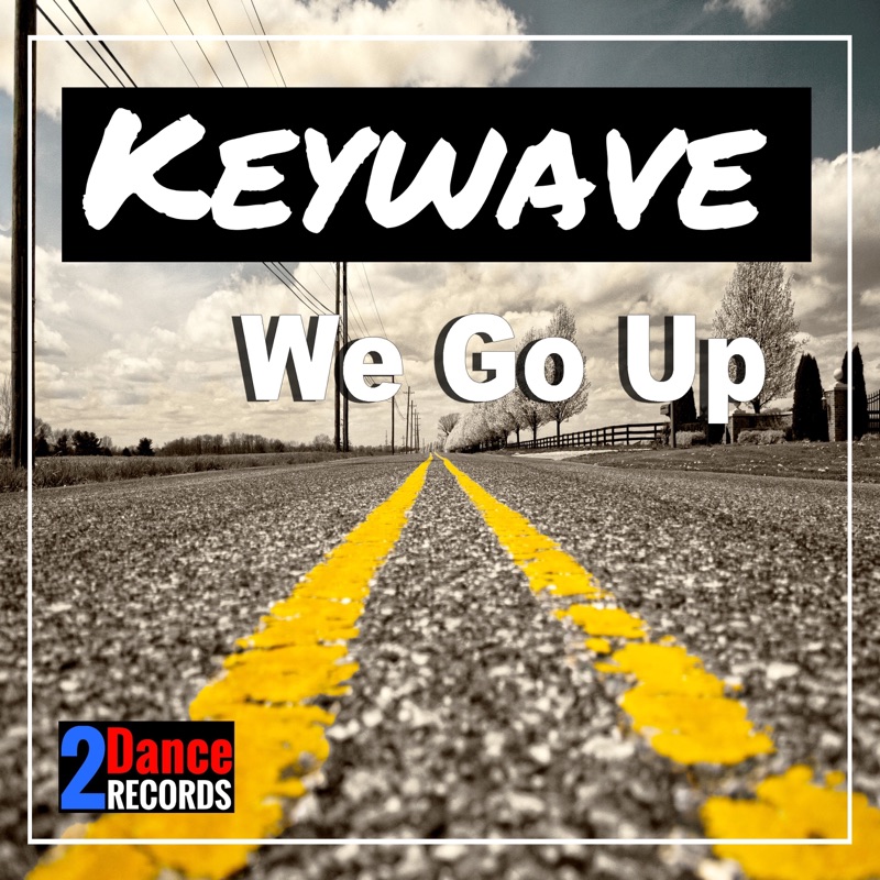 We Go Up (Extended Mix) - Keywave: Song Lyrics, Music Videos & Concerts