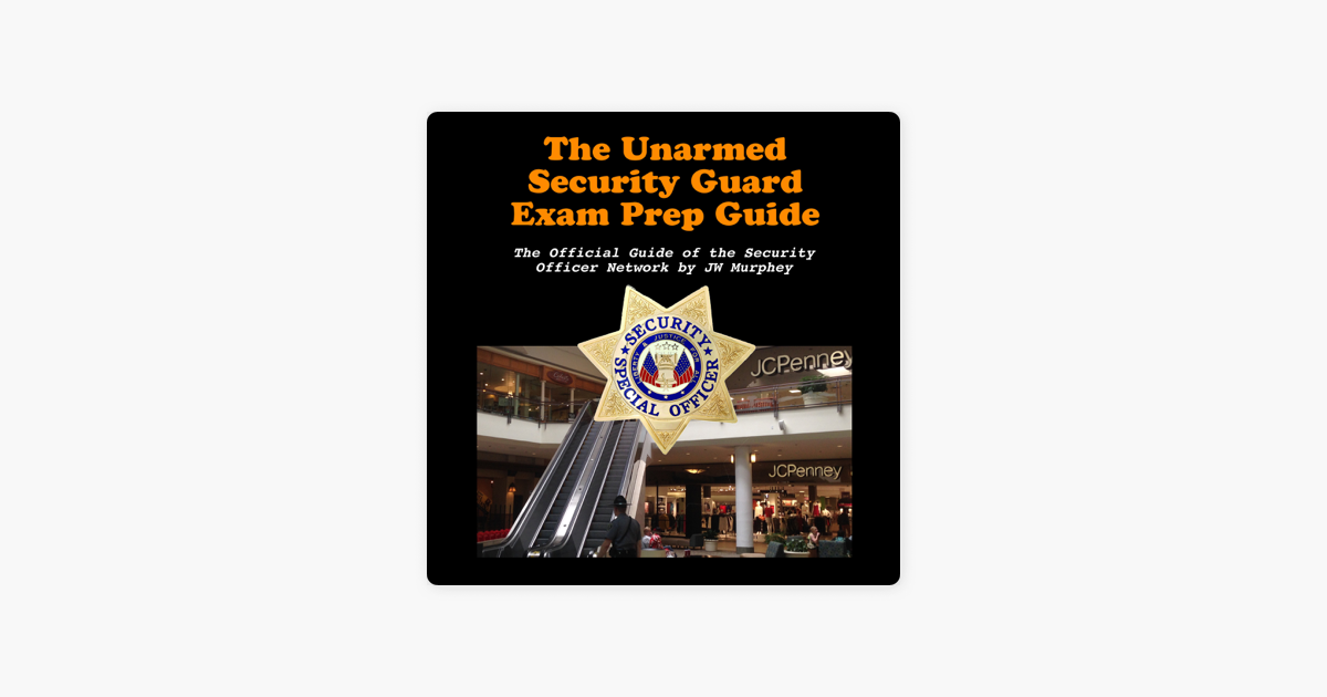 ‎The Unarmed Security Guard Exam Prep Guide: The Official Guide of the ...