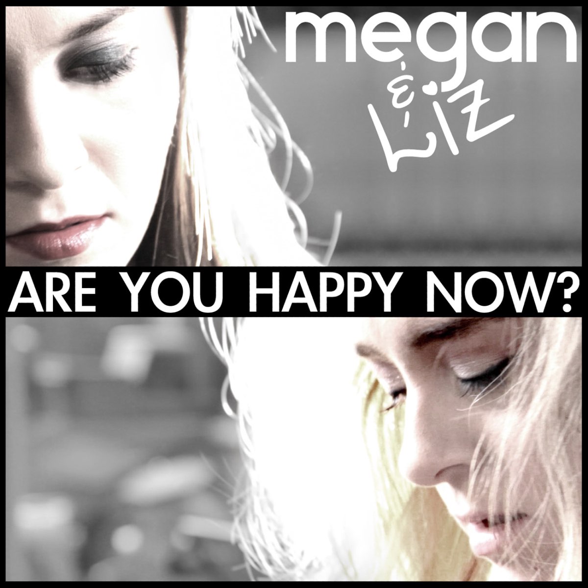 ‎Are You Happy Now? - Single by Megan & Liz on Apple Music