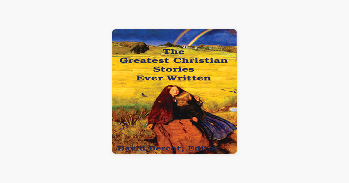 ‎The Greatest Christian Stories Ever Written (Unabridged) on Apple Books