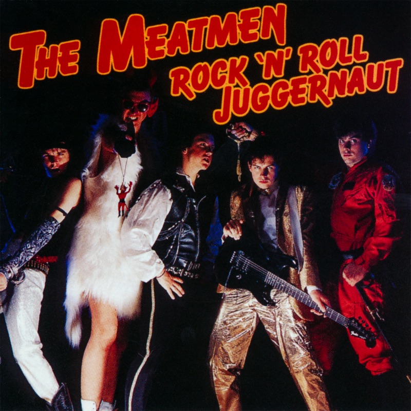 Rock N Roll Juggernaut - The Meatmen: Song Lyrics, Music Videos & Concerts
