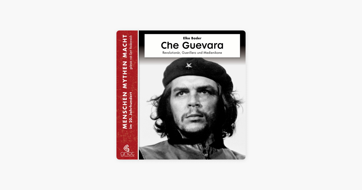 ‎Che Guevara - Revolutionär, Guerillero und Medienikone: Menschen ...