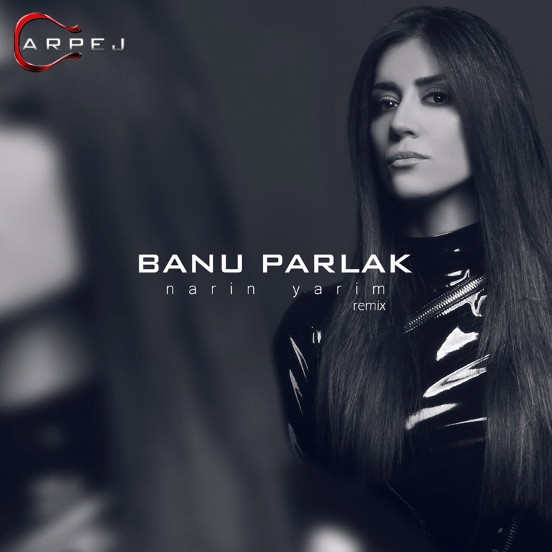 Narin Yarim (Remix) - Banu Parlak: Song Lyrics, Music Videos & Concerts