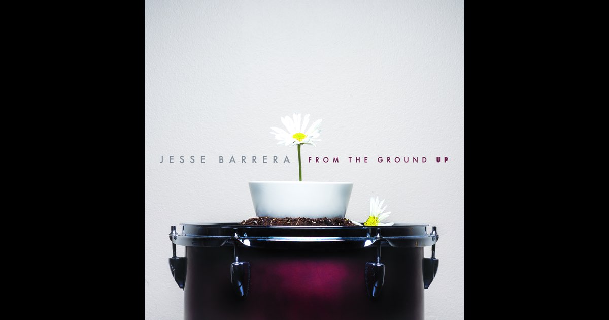 ‎From the Ground Up - Jesse Barreraのアルバム - Apple Music
