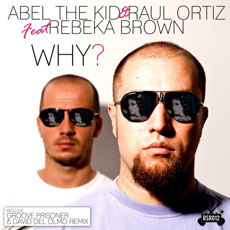 Why (feat. Rebeka Brown) [Groove Prisoner & David del Olmo Remix] - Abel the Kid & Raul Ortiz ...