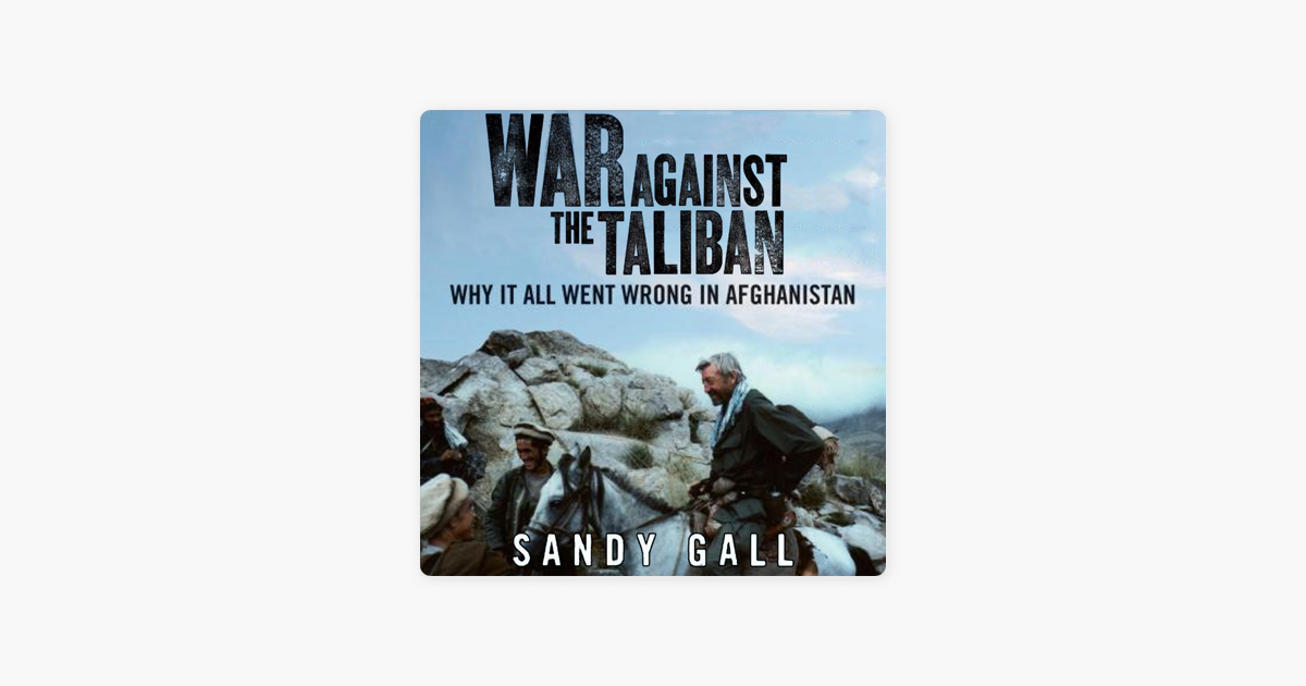 War Against the Taliban: Why it all Went Wrong in Afghanistan ...
