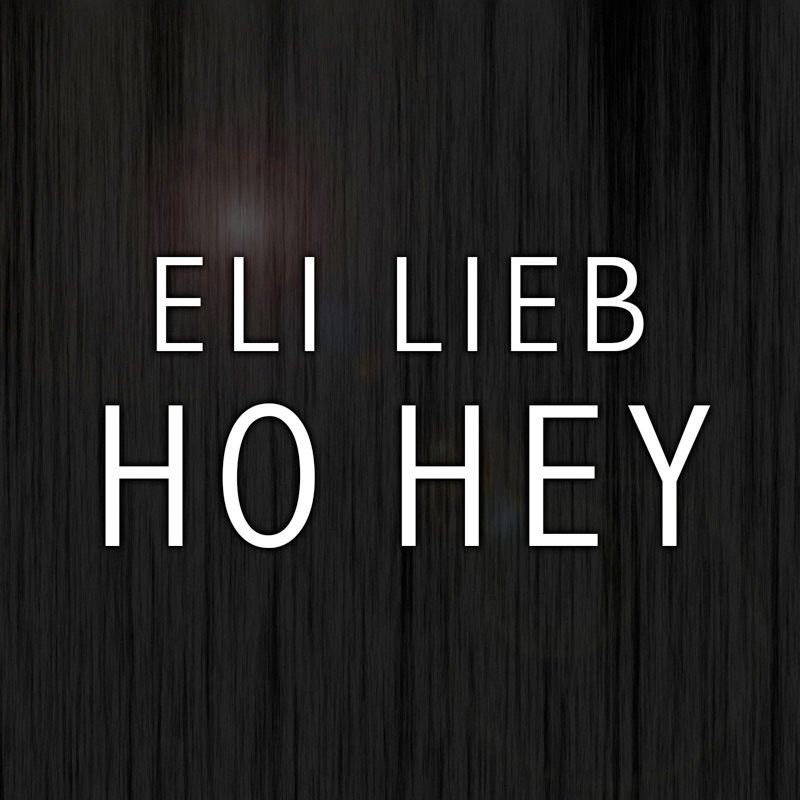 Ho Hey - Eli Lieb: Song Lyrics, Music Videos & Concerts