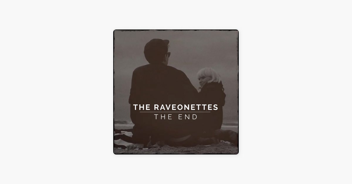 ‎The End - Song by The Raveonettes - Apple Music
