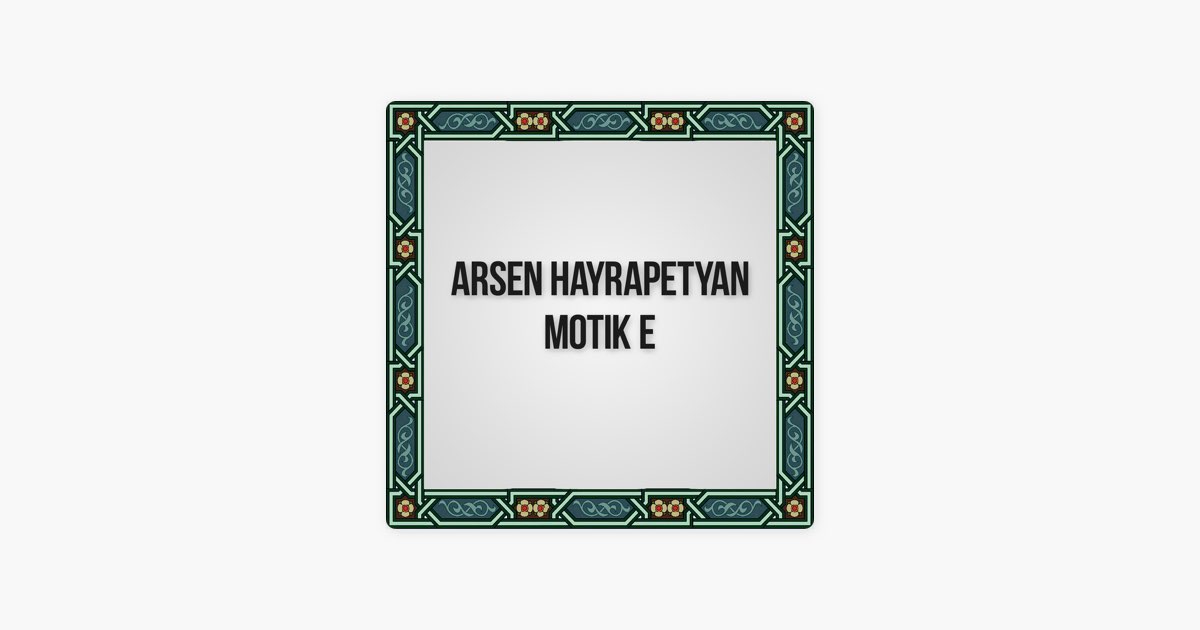 ‎Motik E - Album by Arsen Hayrapetyan - Apple Music
