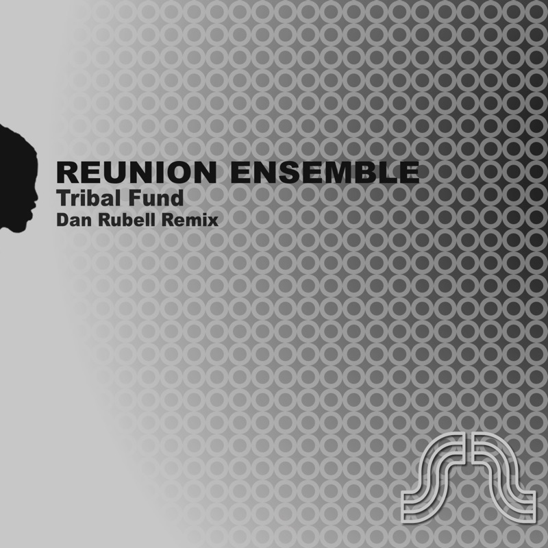 Tribal Fund (Dan Rubell Remix) - Reunion Ensemble: Song Lyrics, Music ...