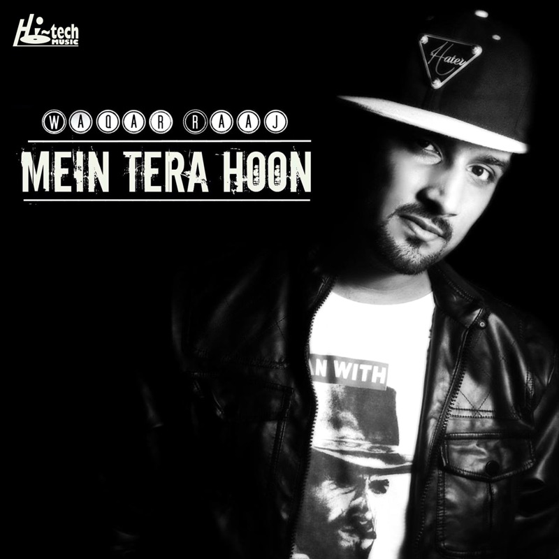 Mein Tera Hoon (Club Mix) - Waqar Raaj: Song Lyrics, Music Videos ...