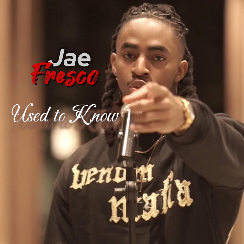 Used to Know - jae fresco: Song Lyrics, Music Videos & Concerts