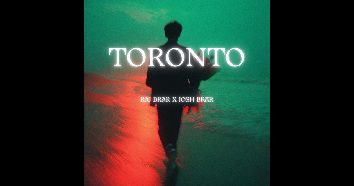 ‎Toronto - Single - Album by Raj Brar & Josh Brar - Apple Music