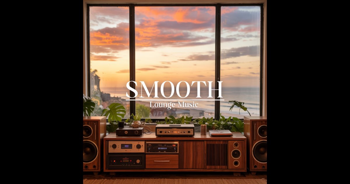 Smooth Room】Smooth Lounge Music for a Lazy Afternoon - Tune Pulseのアルバム ...