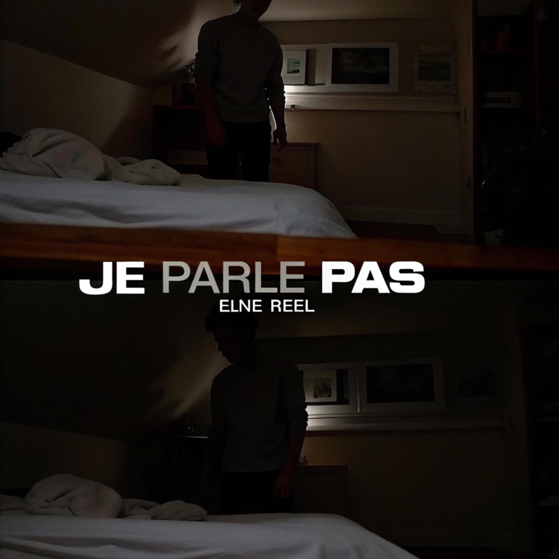 Je parle pas - Elne Reel: Song Lyrics, Music Videos & Concerts