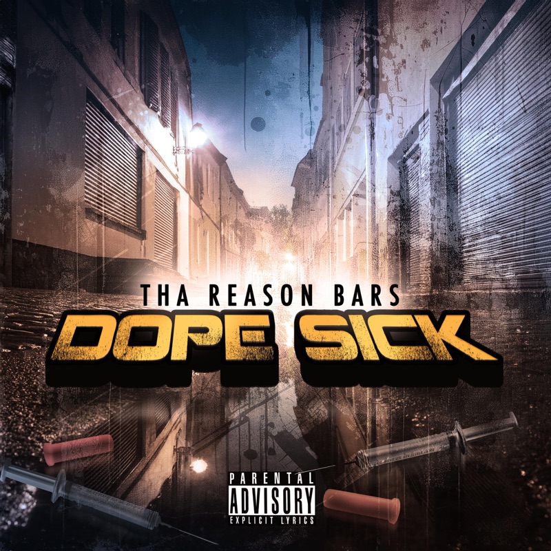Dope Sick - Tha Reason Bars: Song Lyrics, Music Videos & Concerts
