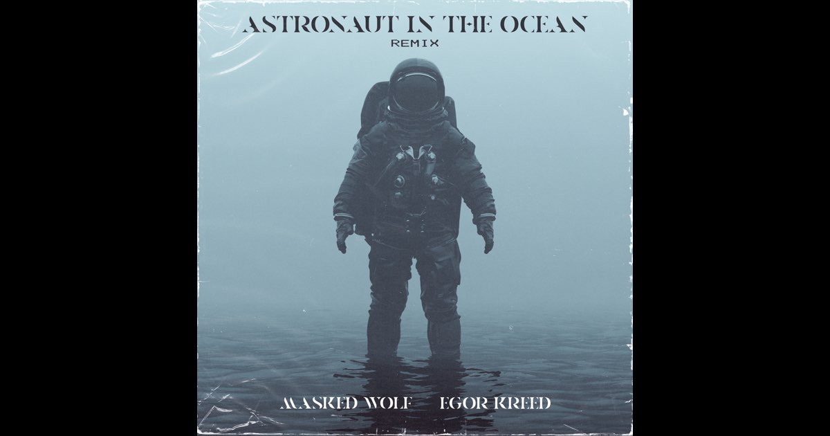 ‎Astronaut in the Ocean (Egor Kreed Remix) - Single - Album by Masked ...