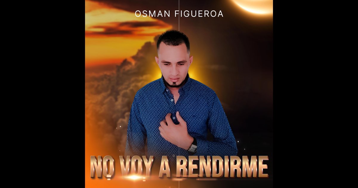 ‎No voy a rendirme - Single - Álbum de OSMAN FIGUEROA - Apple Music