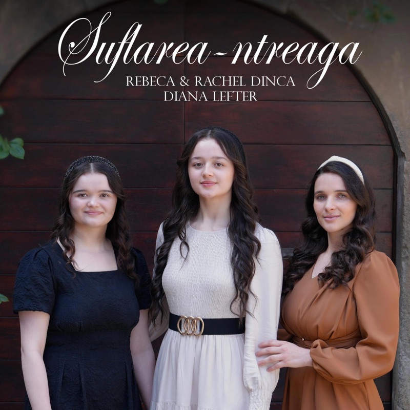 Suflarea ntreaga (Rebeca & Rachel Dinca, Diana Lefter) - Rebeca Dinca: Song Lyrics, Music Videos ...