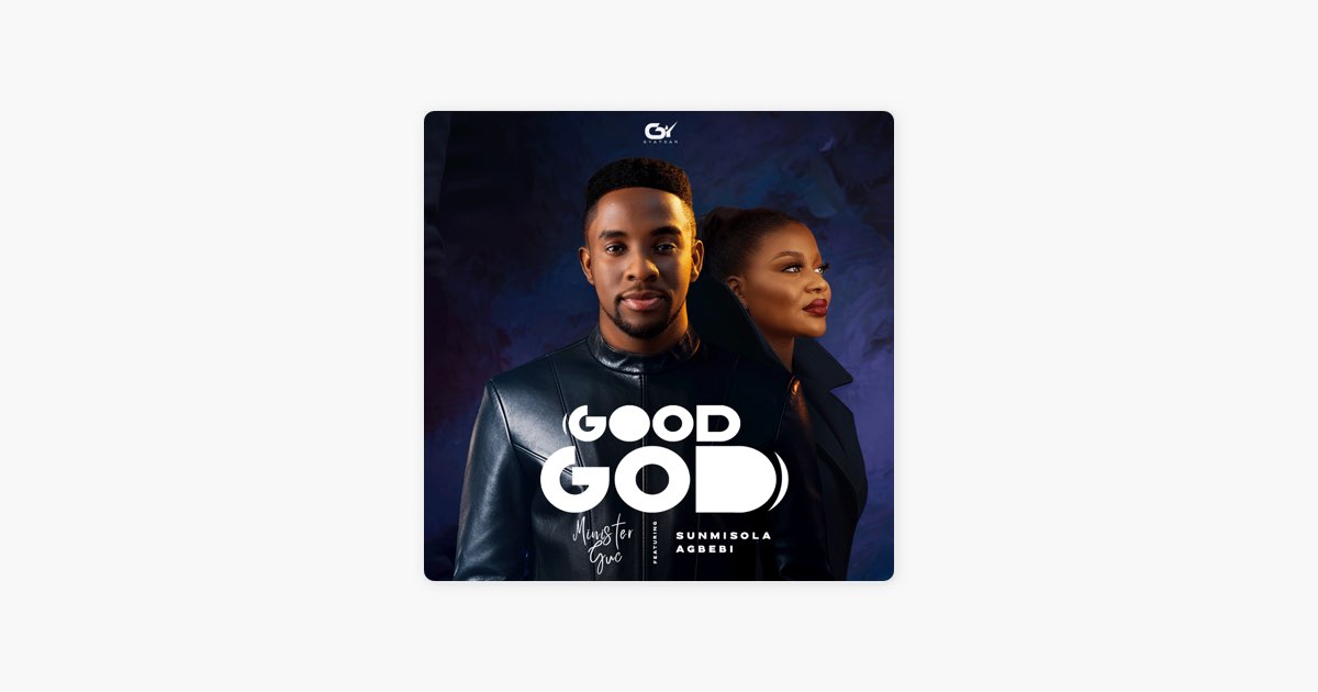 ‎Good God (feat. Sunmisola Agbebi) - Song by Minister GUC - Apple Music