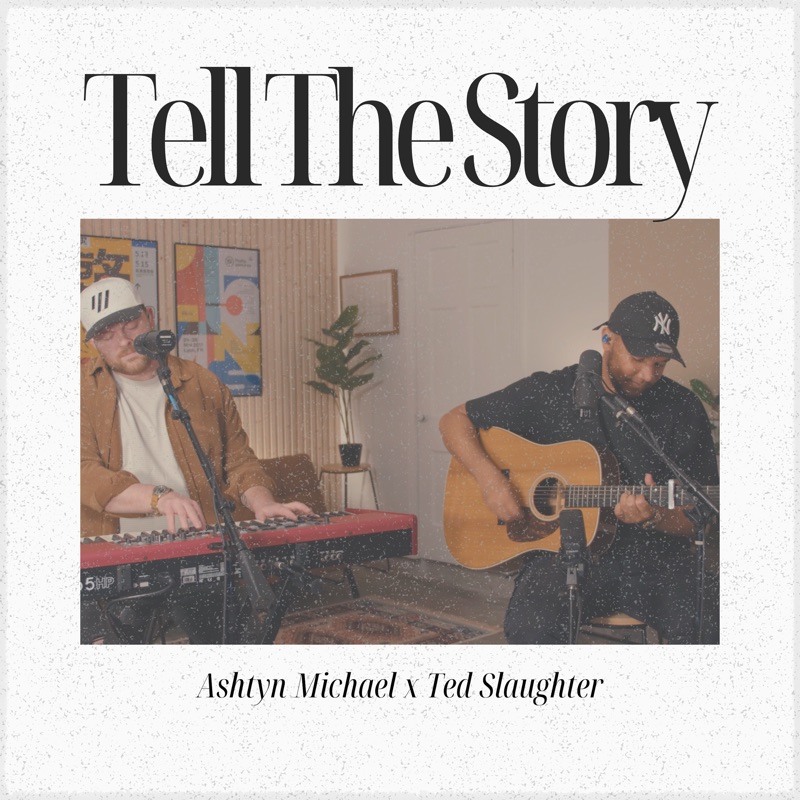 Tell the Story - Ted Slaughter & Ashtyn Michael: Song Lyrics, Music ...