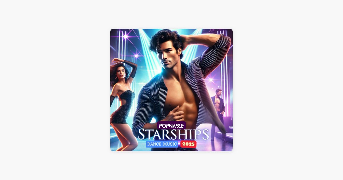 ‎Dance Hits 2025: Top EDM Songs (Starships, 2025) - Album by Popnable ...