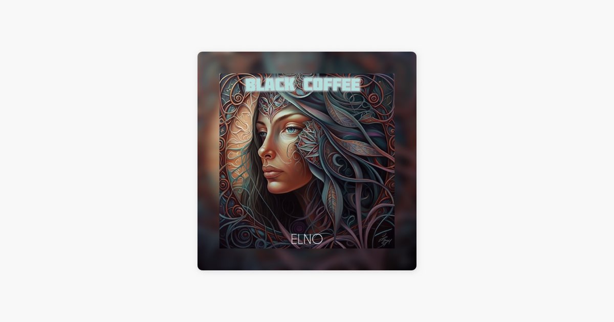 ‎Black Coffee - Canción de ELNO - Apple Music