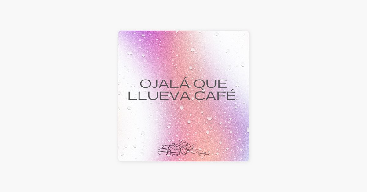 ‎Ojalá Que Llueva Café (Radio Edit) – Song by Juan Luis Guerra – Apple ...