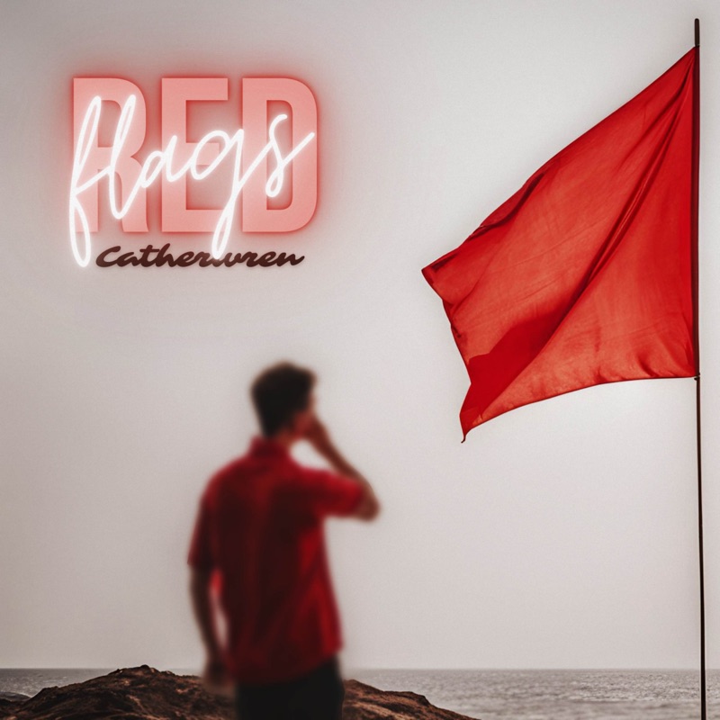 Red Flags - Catherwren: Song Lyrics, Music Videos & Concerts