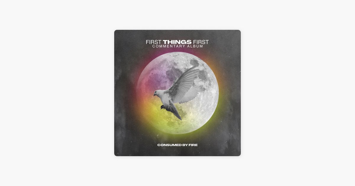 ‎First Things First (Commentary) - Album by Consumed By Fire - Apple Music