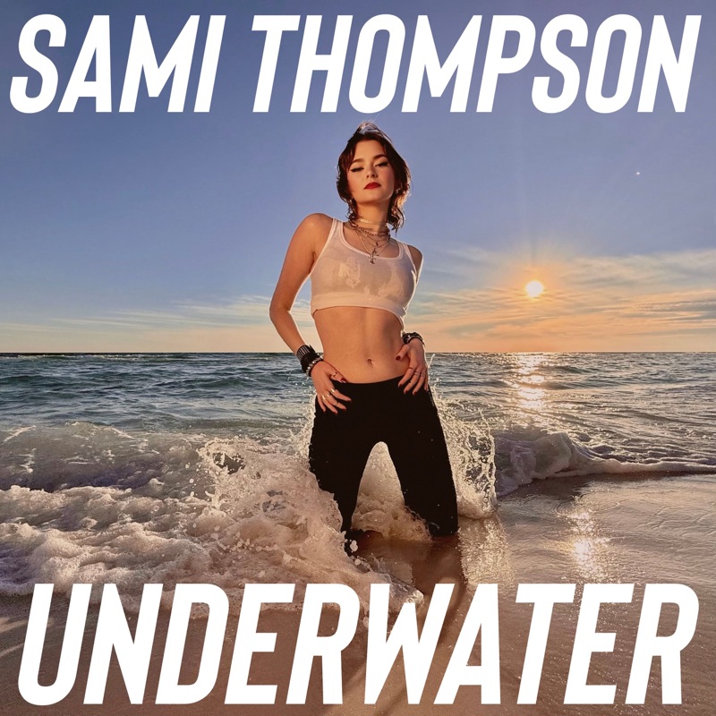 Underwater - Sami Thompson: Song Lyrics, Music Videos & Concerts