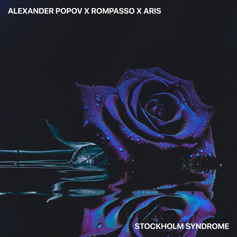 Stockholm Syndrome - Alexander Popov, Rompasso & ARIS: Song Lyrics ...