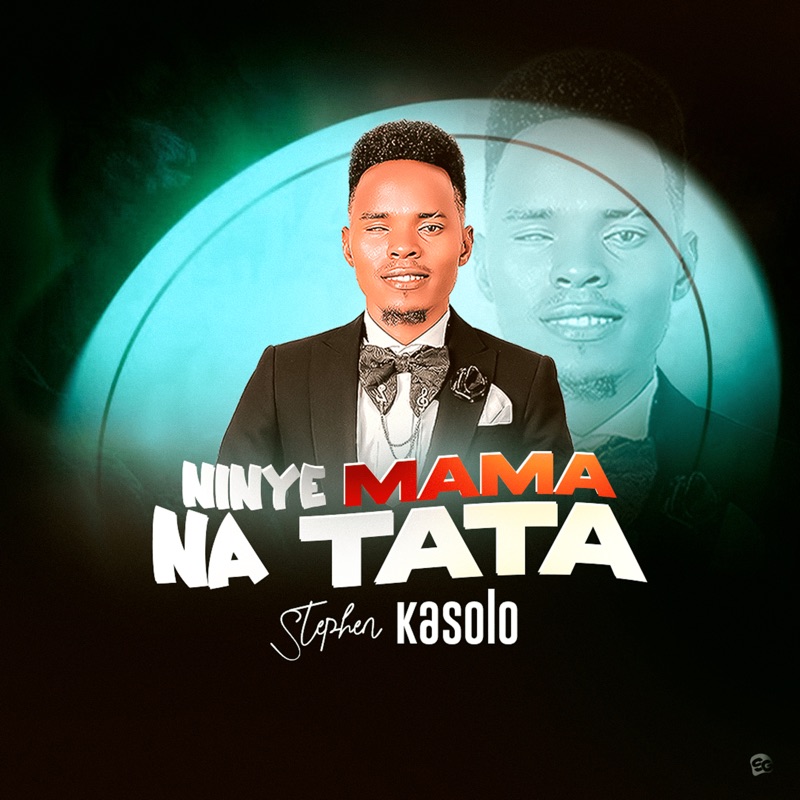 Ninye Mama Na Tata - Stephen Kasolo: Song Lyrics, Music Videos & Concerts