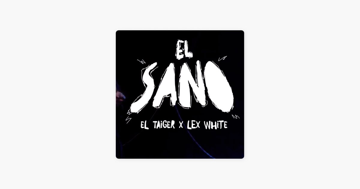 ‎El Sano - Canción de El Taiger & Lex White - Apple Music