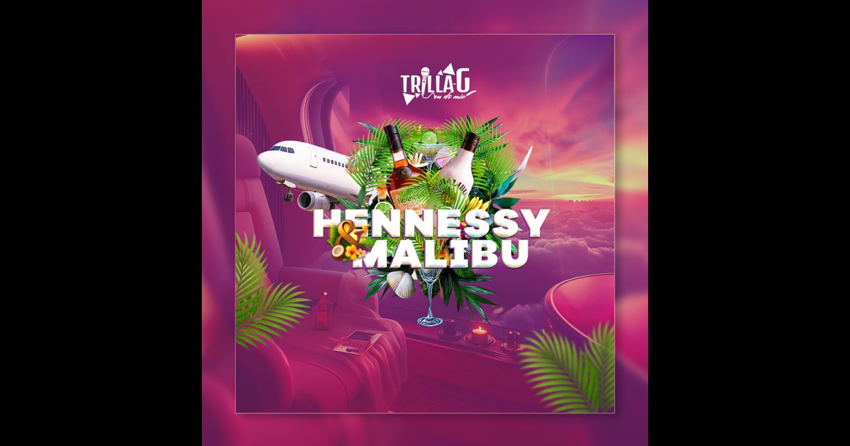 ‎Hennessy & Malibu - Single - Album by Trilla-G - Apple Music