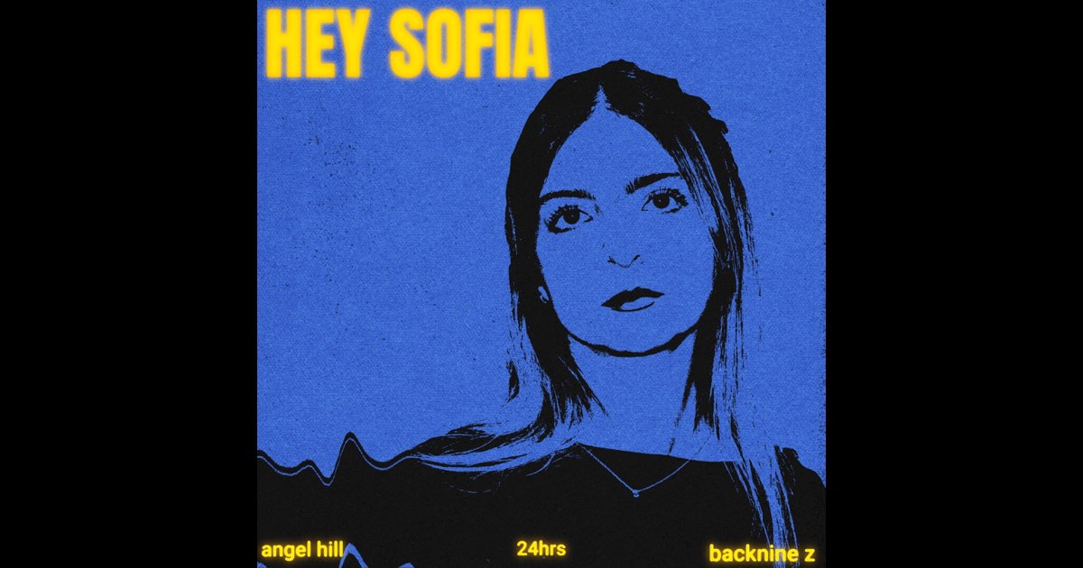 ‎HEY SOFIA - Single - Album by Angel Hill, 24hrs & Backnine Z - Apple Music