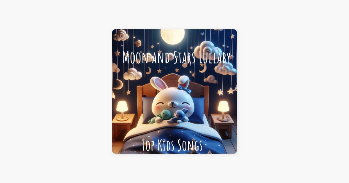 ‎Moon and Stars Lullaby - Song by Top Kids Songs - Apple Music
