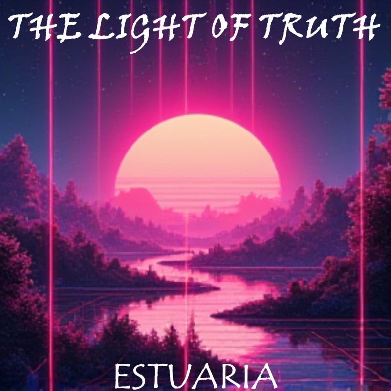 The Light Of Truth - ESTUARIA: Song Lyrics, Music Videos & Concerts