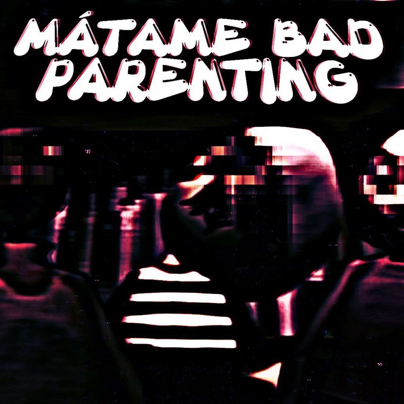 MÁTAME BAD PARENTING - RONVXER & 1NZZiDENT: Song Lyrics, Music Videos ...