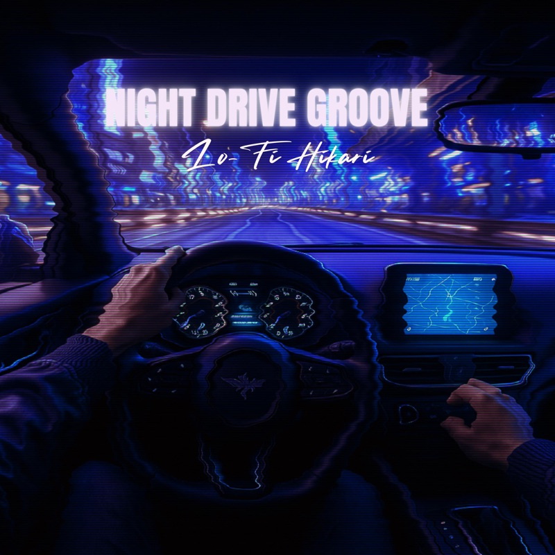 Final Night Drive Flow - Lo-Fi Hikari: Song Lyrics, Music Videos & Concerts