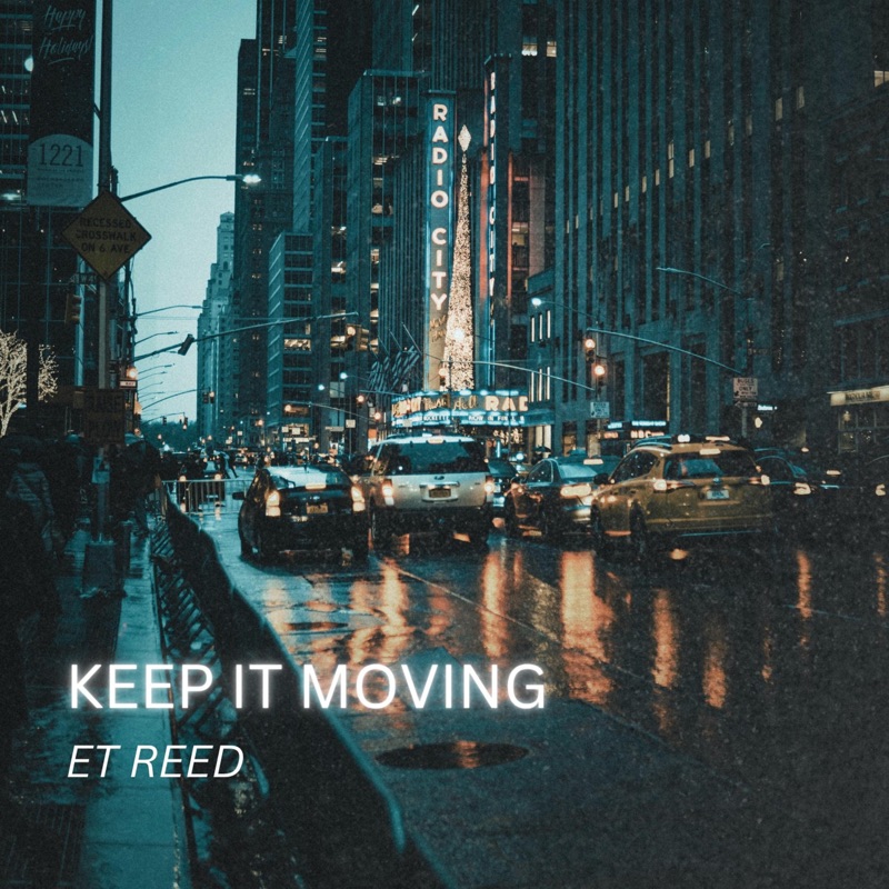 Keep it Moving - ET Reed: Song Lyrics, Music Videos & Concerts